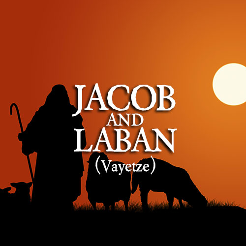 Jacob and Laban (Vayetze)