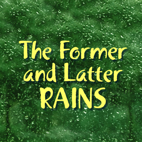 The Early and Latter Rains – ARIEL